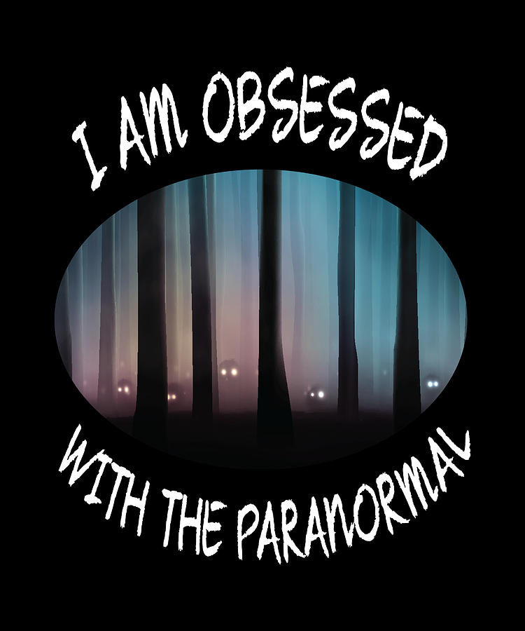 Can You Become Too Obsessed With the Paranormal? – Paranormal Hauntings